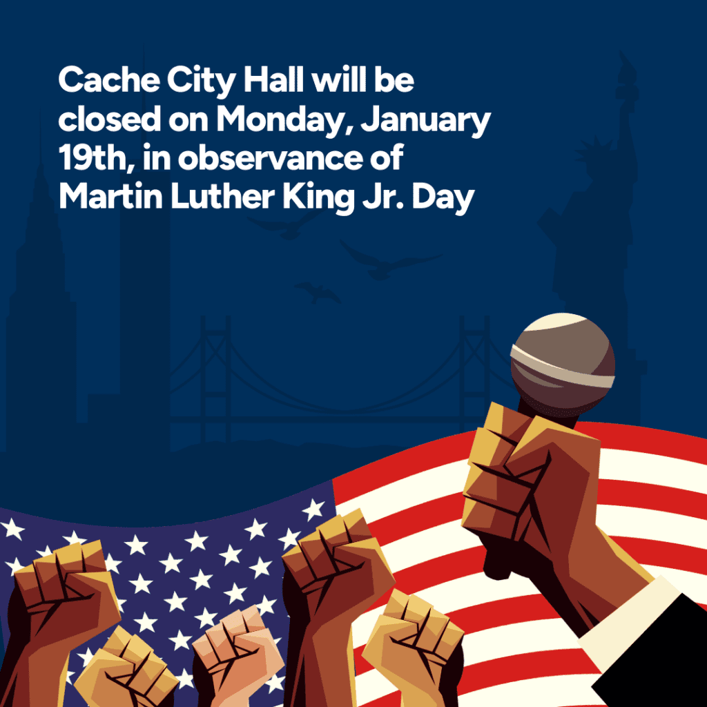 City Hall closed for MLK Day on January 19th - City of Cache